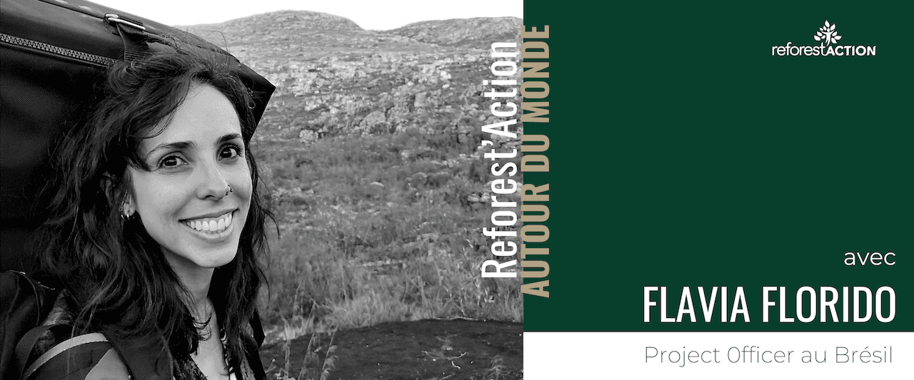 Reforest'Action around the world: Interview with Flavia Florido, our ...