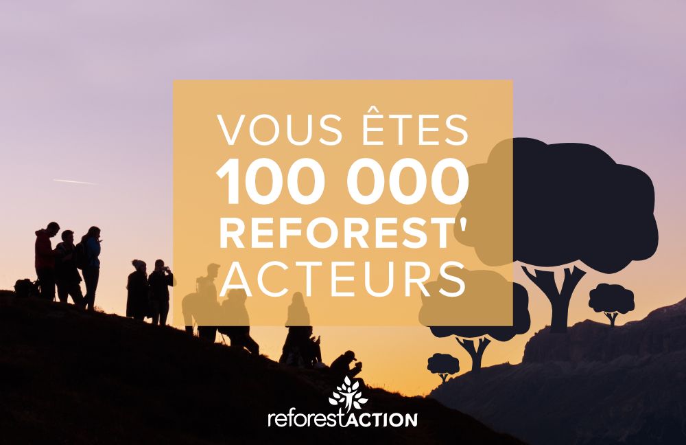100 000 Reforest'Acteurs : la plus grande communauté digitale de ...